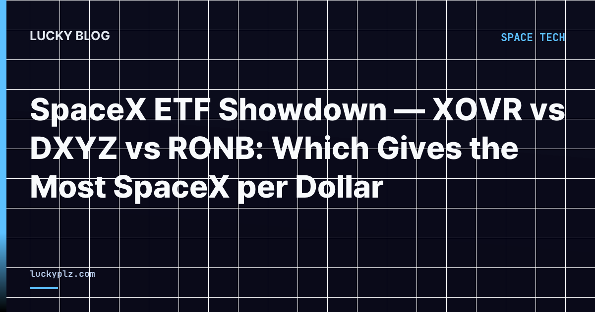 SpaceX ETF Showdown — XOVR vs DXYZ vs RONB: Which Gives the Most SpaceX ...